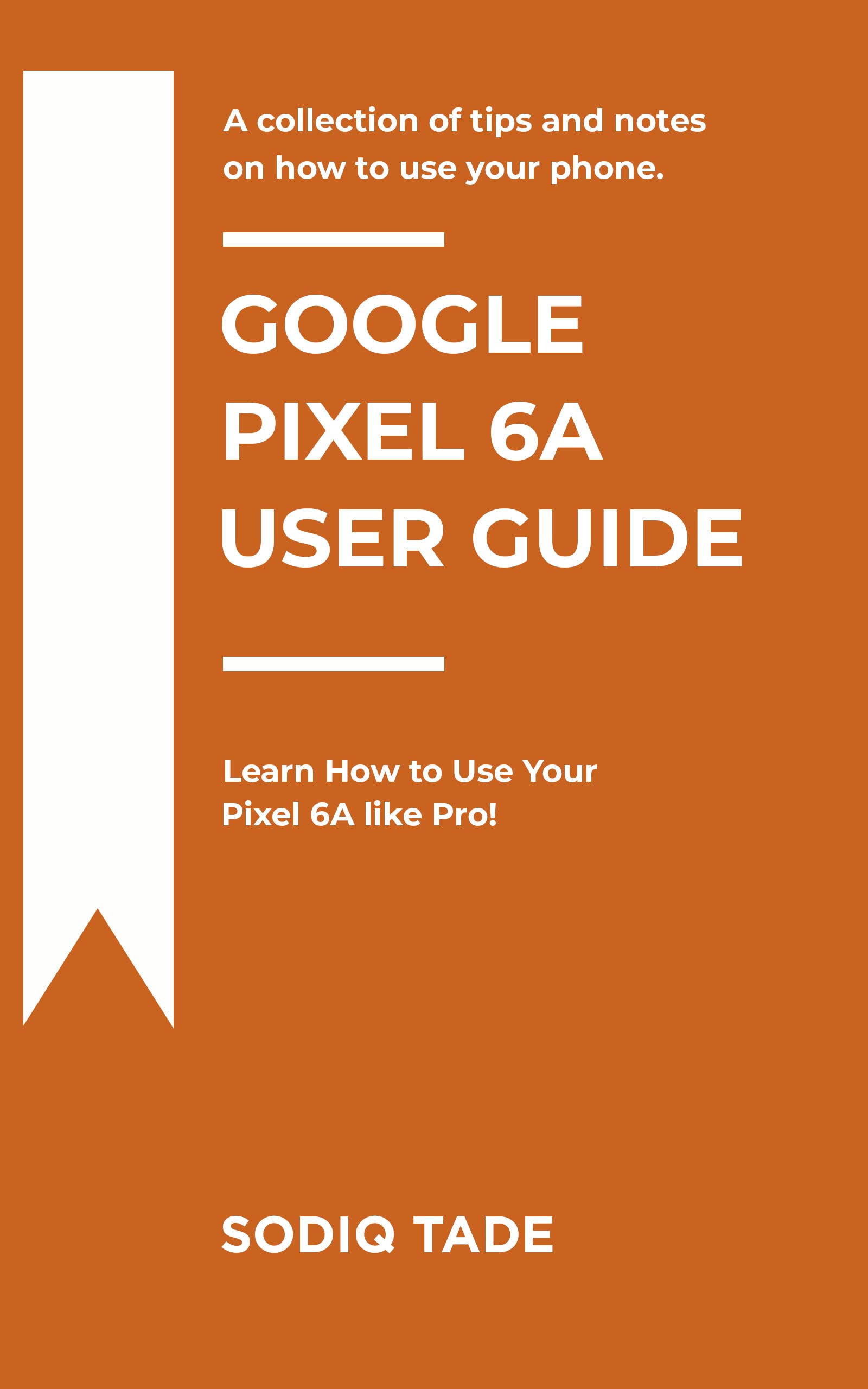 GOOGLE PIXEL 6A USER GUIDE: Learn How to Use Your Pixel 6A like Pro! by ...