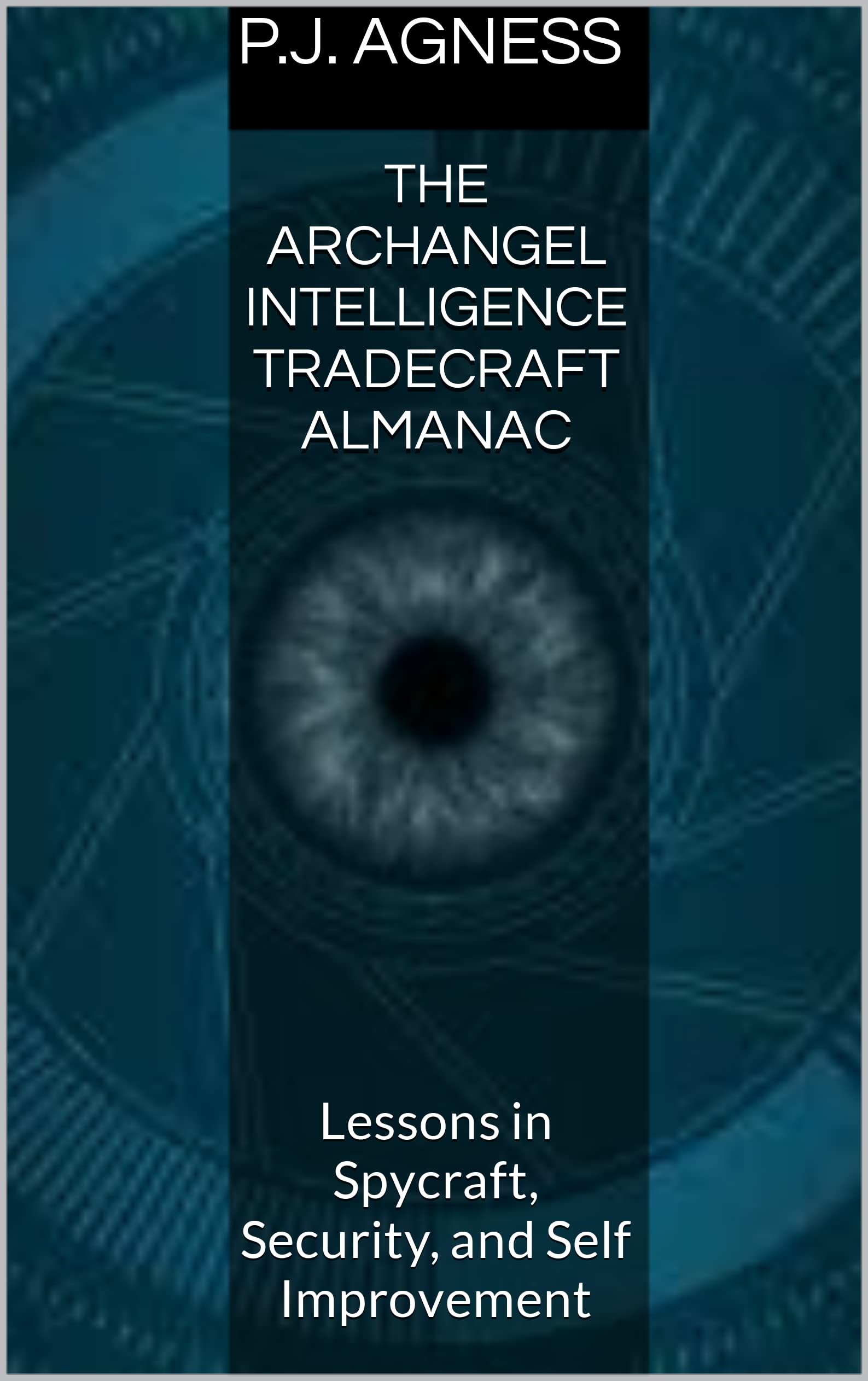 Spycraft : The Archangel Protective Intelligence Spycraft Manual by P.J ...