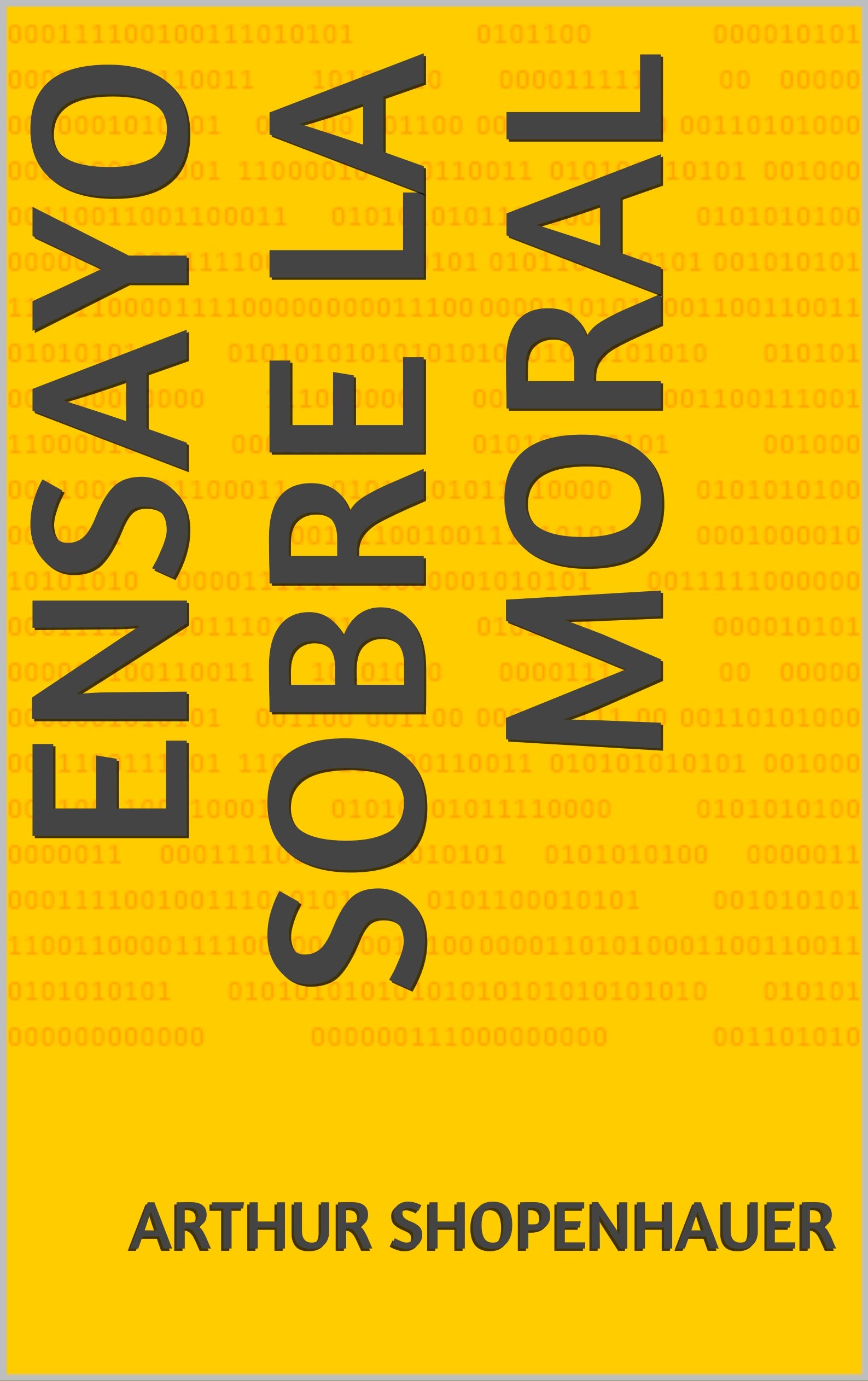 Ensayo sobre la moral (Spanish Edition) by Arthur Shopenhauer | Goodreads