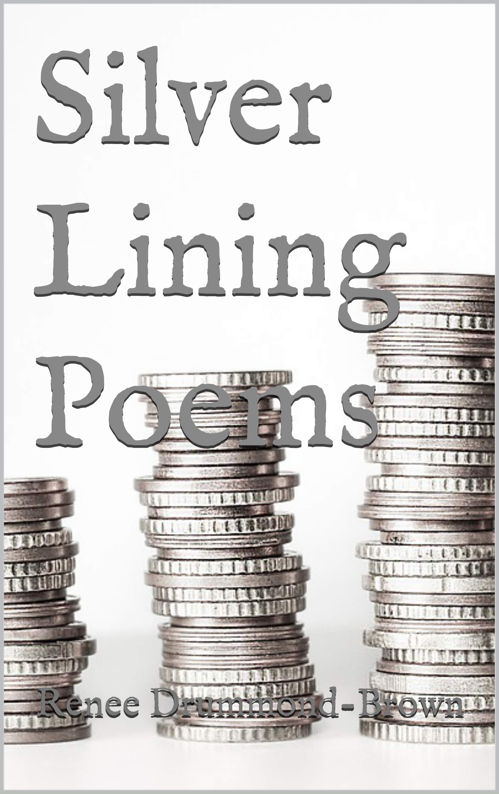 Silver Lining Poems by Renee Drummond-Brown | Goodreads