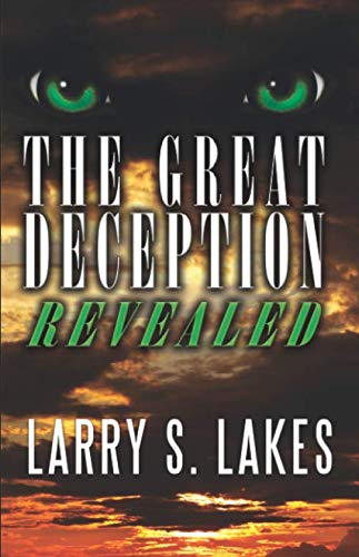 The Great Deception Revealed by Larry S Lakes | Goodreads