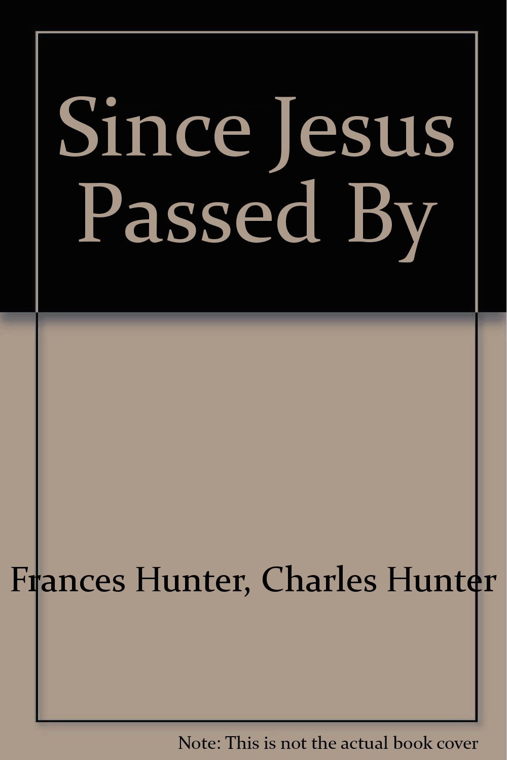 Since Jesus Passed By by Frances Hunter | Goodreads