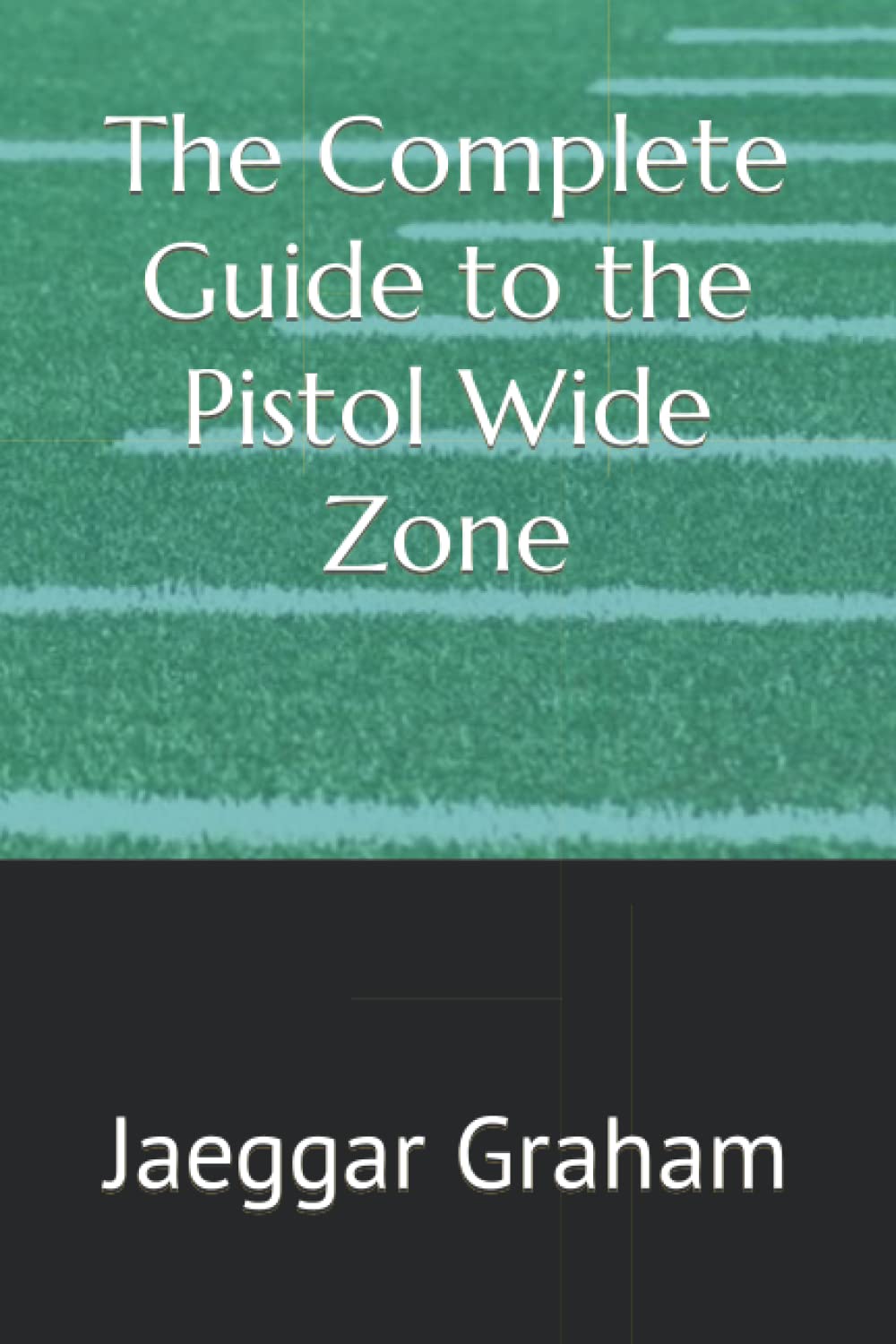 The Complete Guide to the Pistol Wide Zone by Jaeggar Graham | Goodreads