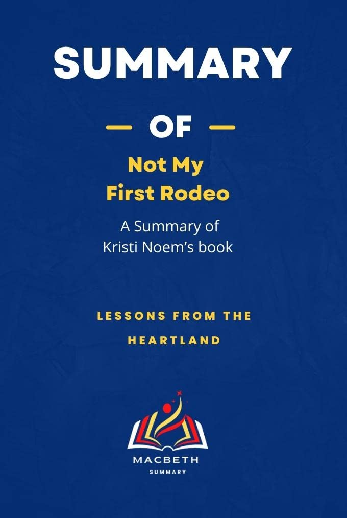 Summary of Not My First Rodeo by Kristi Noem: Lessons from the ...