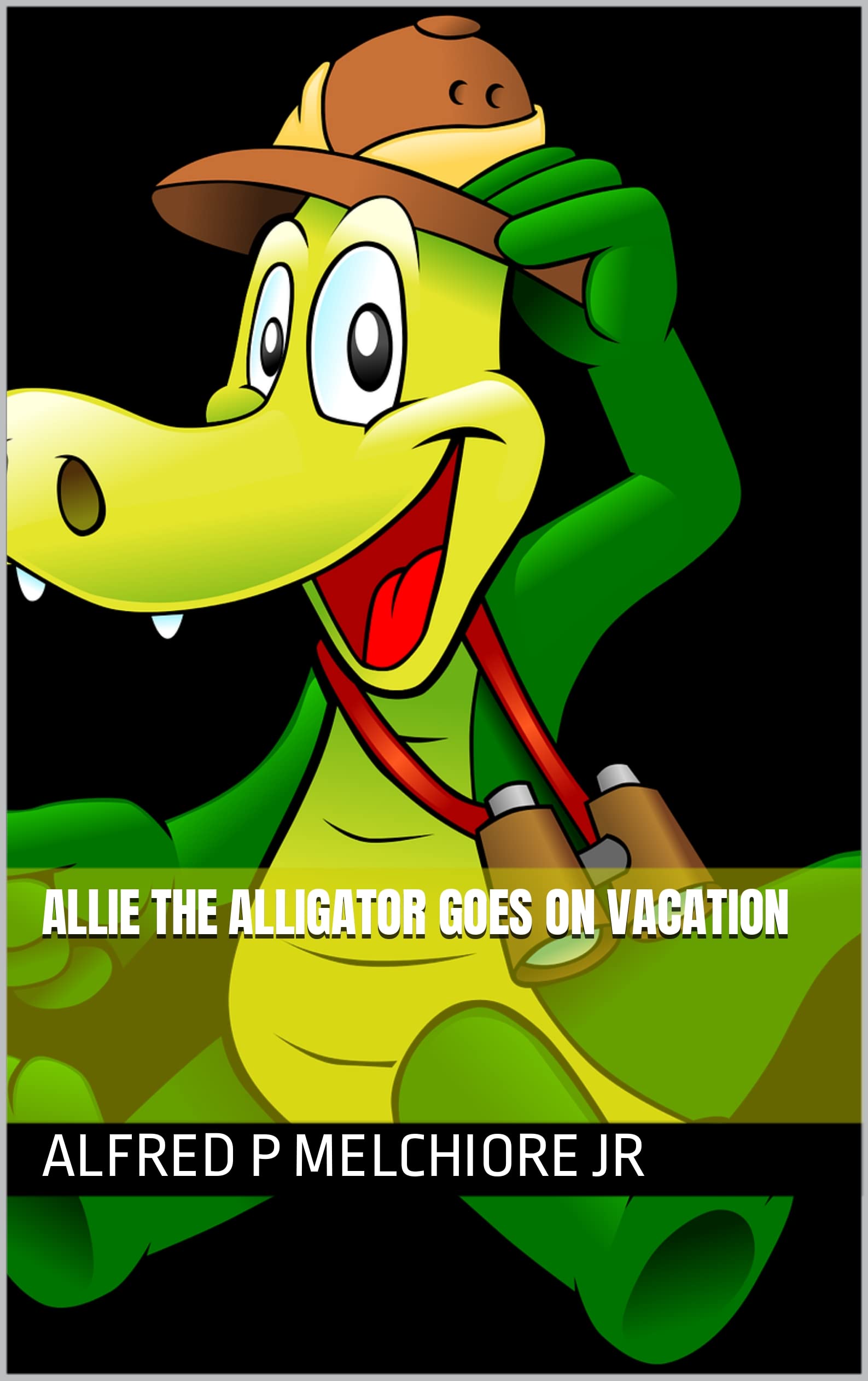 Allie The Alligator Goes On Vacation by Alfred P. Melchiore Jr. | Goodreads