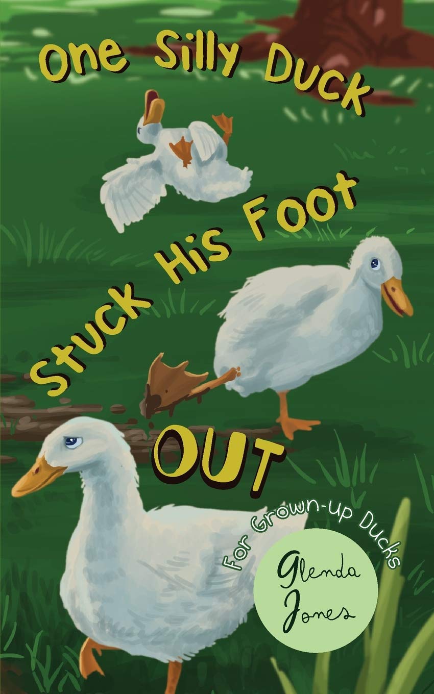 One Silly Duck Stuck His Foot Out by Glenda Jones | Goodreads