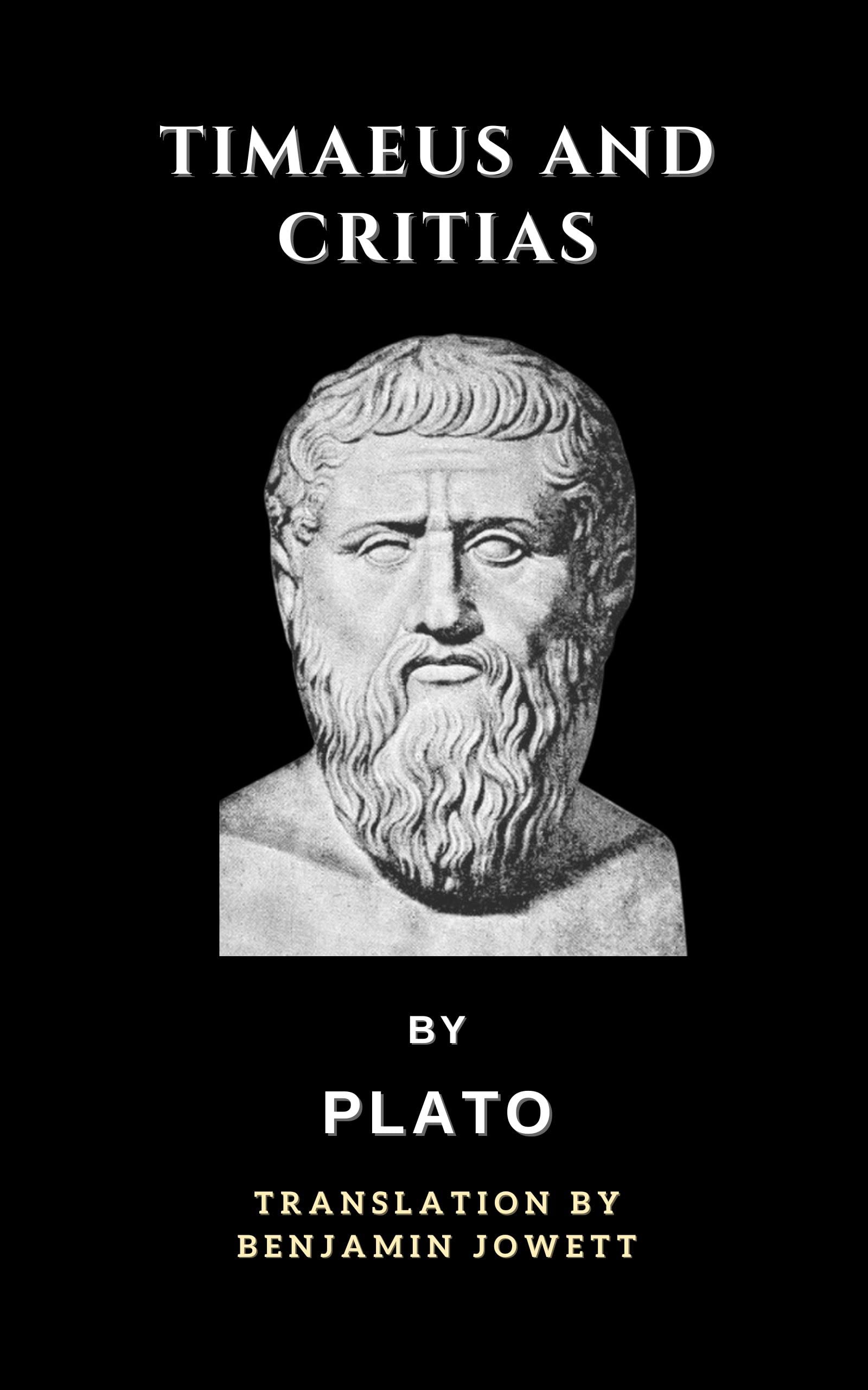 Timaeus and Critias: Two Dialogues of Plato (Annotated) by Plato ...