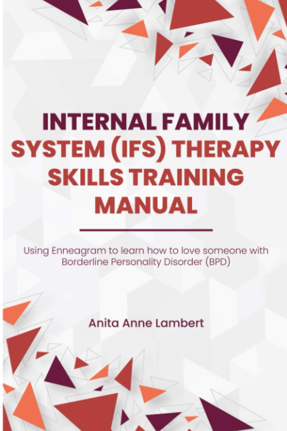 Internal Family Systems (IFS) Therapy Skills Training Manual: Using ...