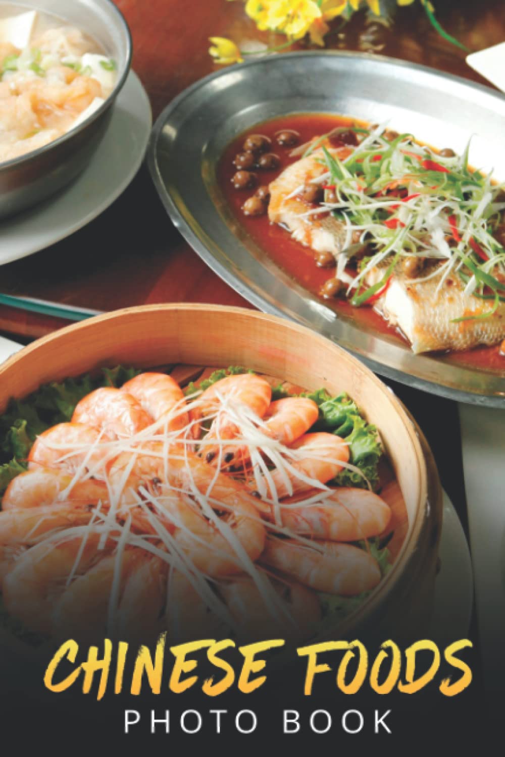 Chinese Foods Photo Book: Impressive Cultural Flavors Through Photos ...