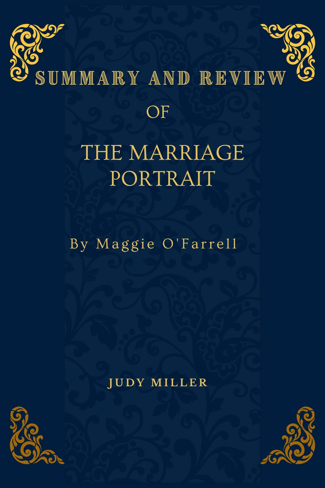 Summary and Review of The Marriage portrait by Maggie O'Farrell: A ...