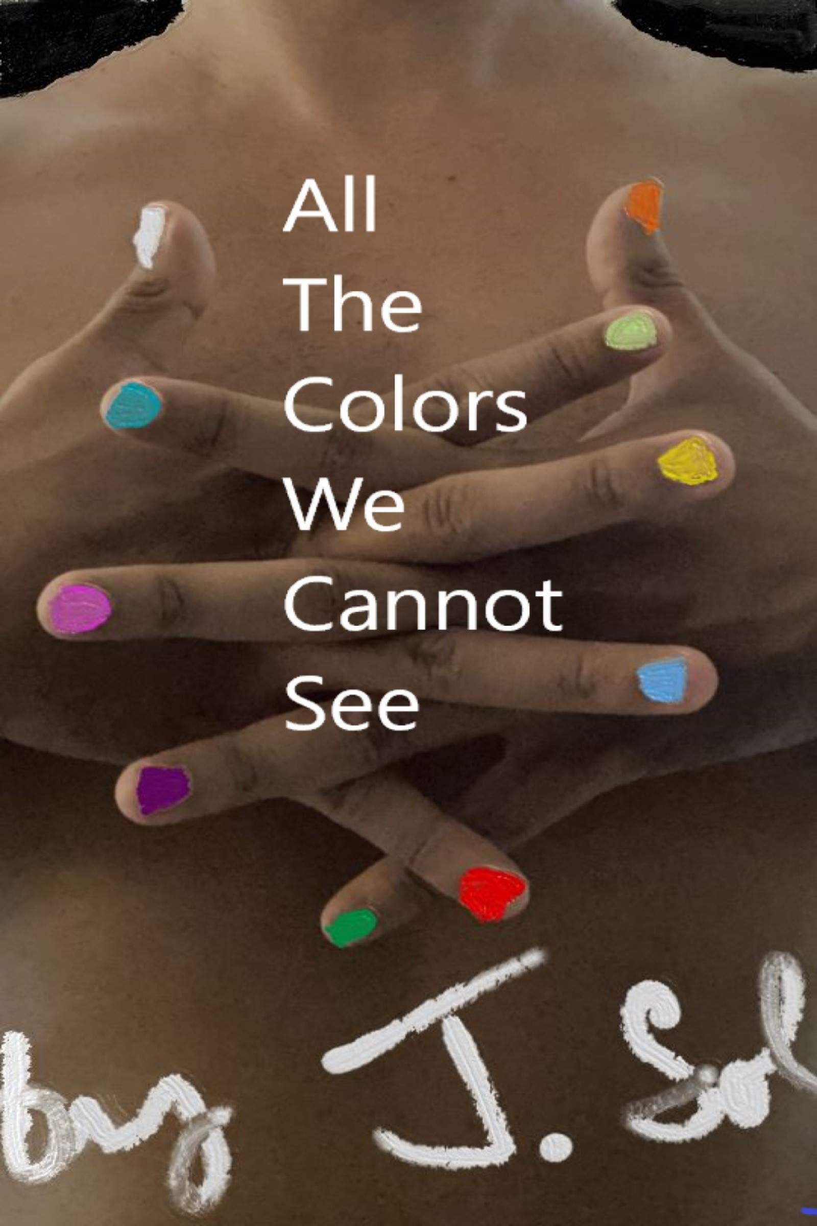 All The Colors We Cannot See by J. Sol | Goodreads