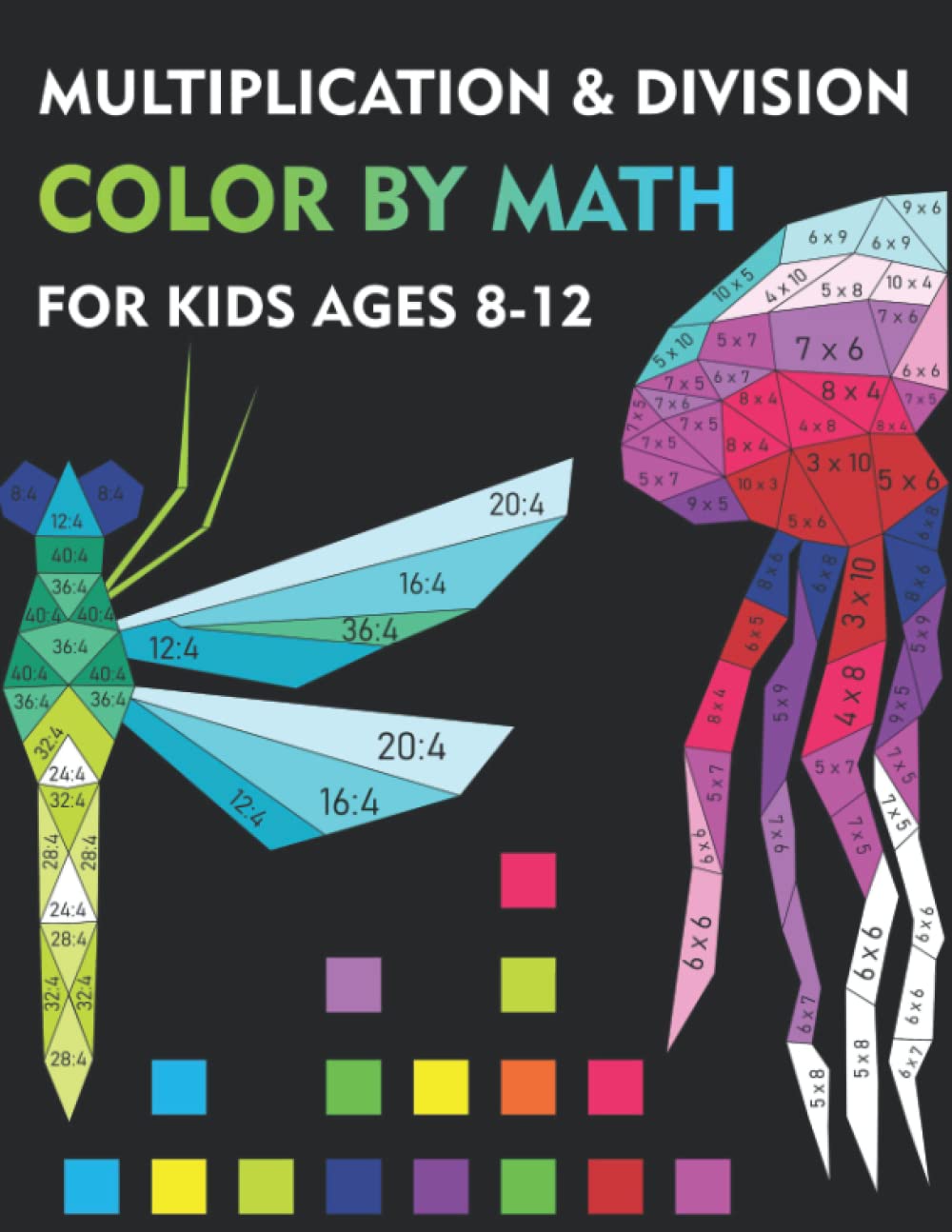 Color By Math Multiplication And Division For Kids Ages 8 12 Workbook color-by-math-multiplication-and-division-for-kids-ages-8-12-workbook