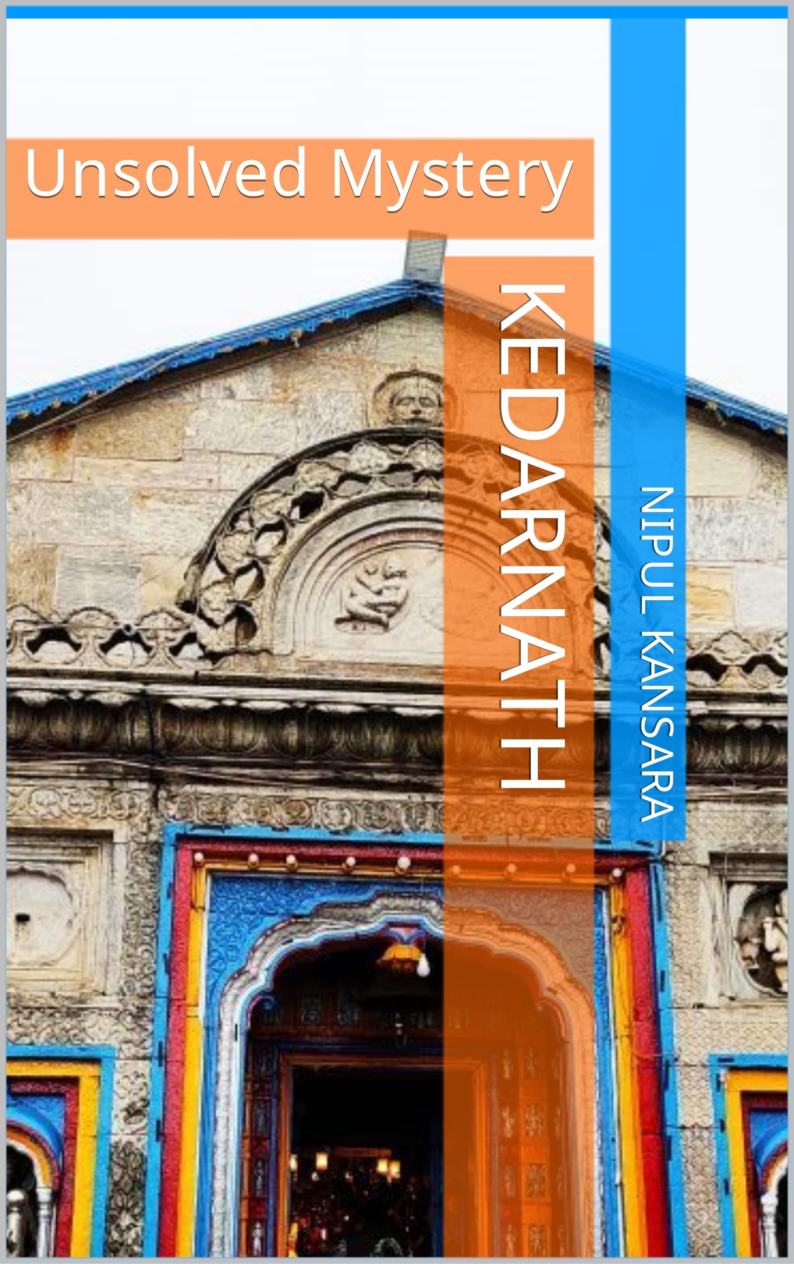Kedarnath: Unsolved Mystery by Nipul Kansara | Goodreads