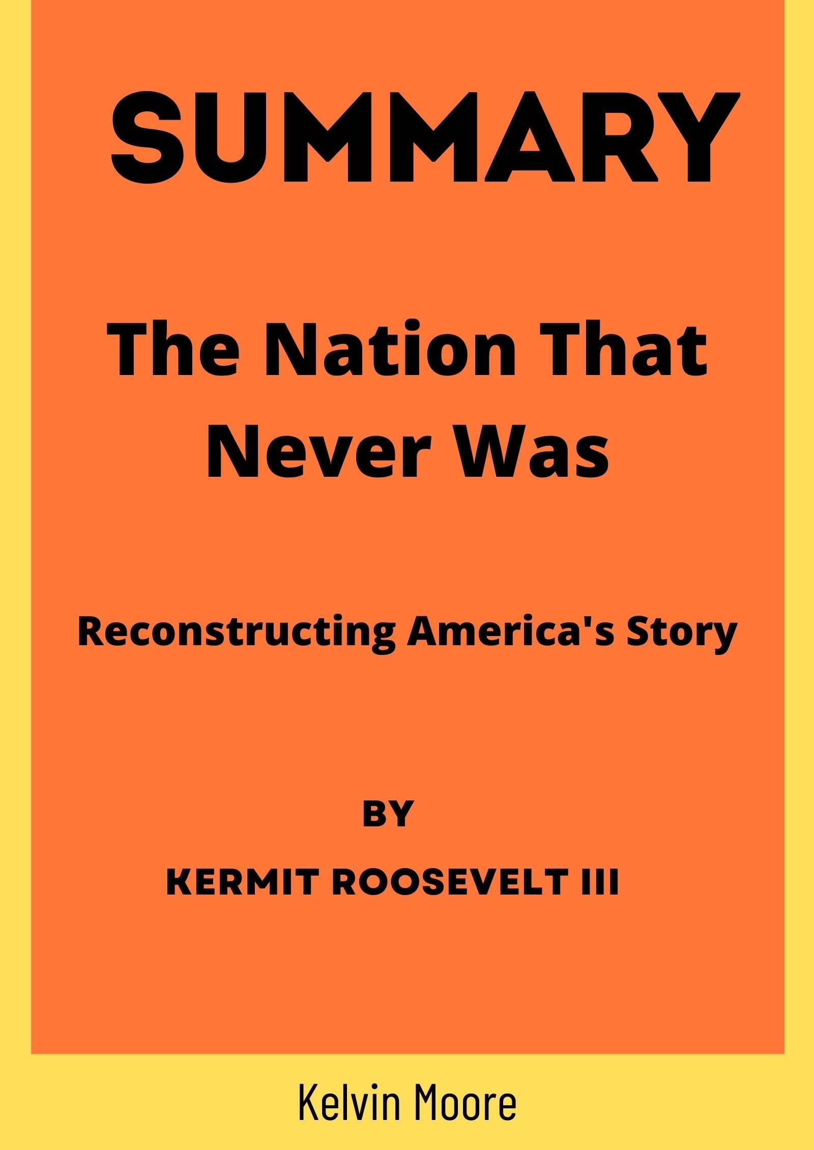 SUMMARY The Nation That Never Was: Reconstructing America's Story by ...