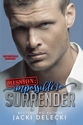 Mission: Impossible to Surrender by Jacki Delecki | Goodreads