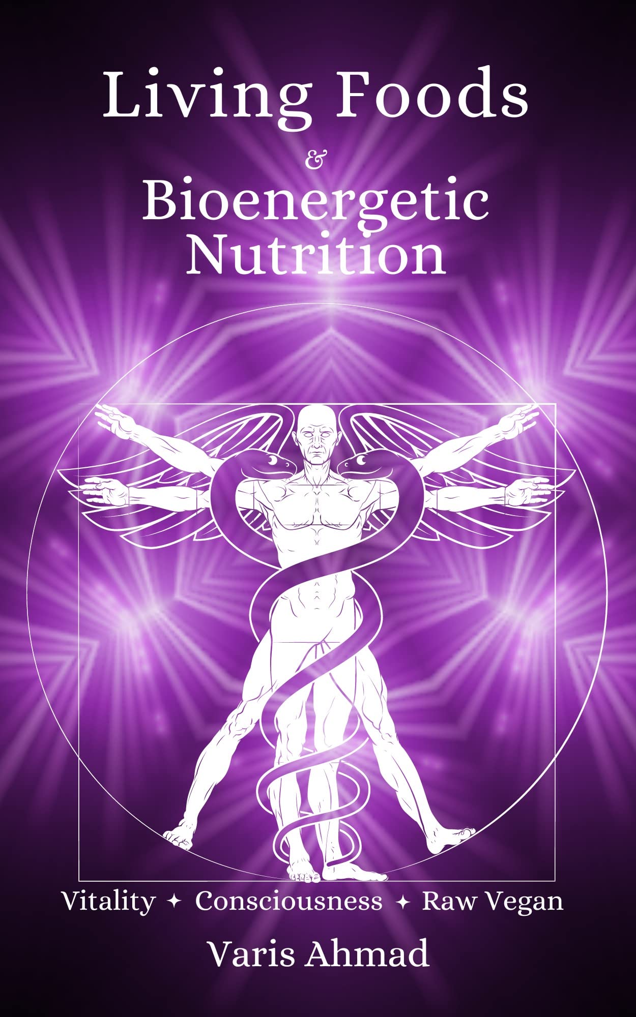 Living Foods & Bioenergetic Nutrition: Vitality, Consciousness, Raw ...
