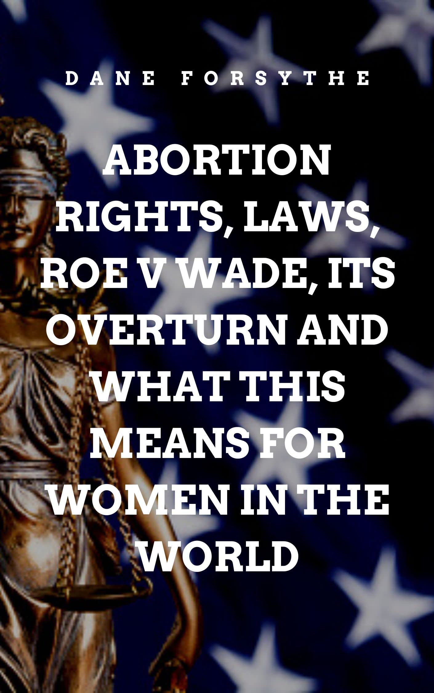 Abortion Rights, Laws, Roe v. Wade, Its Overturn and What this means ...