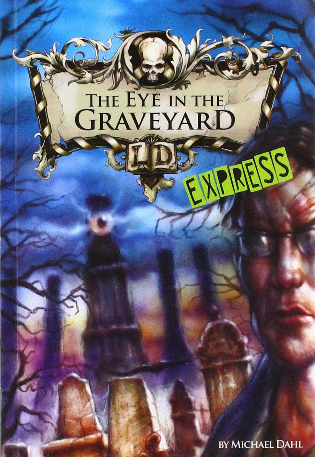 The Eye in the Graveyard - Express Edition by Michael Dahl | Goodreads