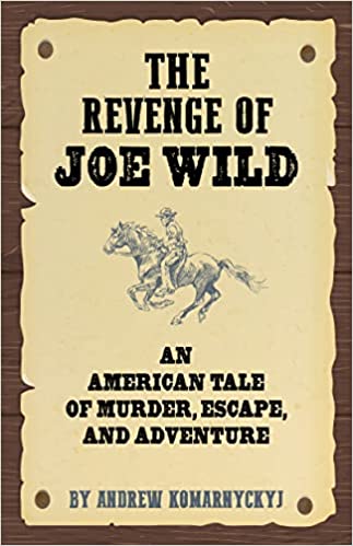 The Revenge of Joe Wild by Andrew Komarnyckyj | Goodreads