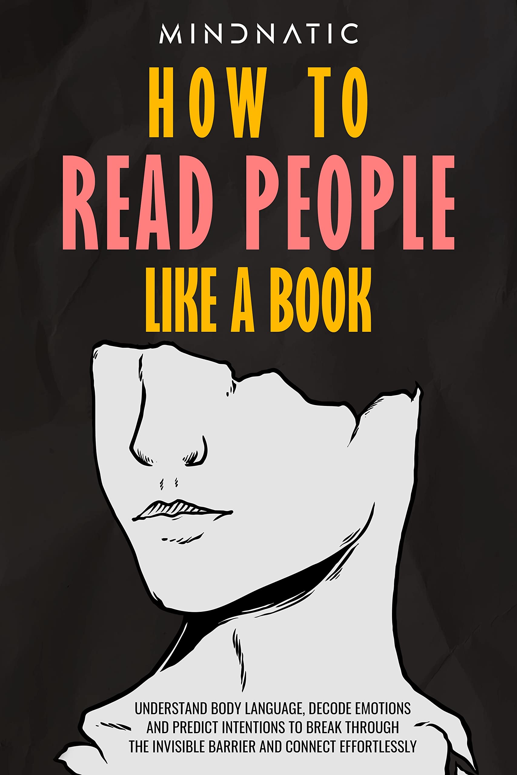 How to Read People Like a Book: Understand Body Language, Decode Emotions, And Predict ...