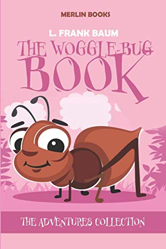 The Woggle-Bug Book: The Adventures Collection by L. Frank Baum | Goodreads