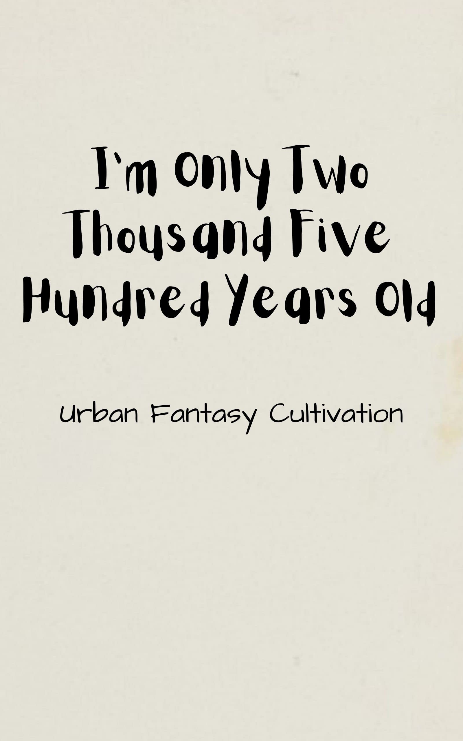 I'm Only Two Thousand Five Hundred Years Old by Elizabeth Zoey | Goodreads