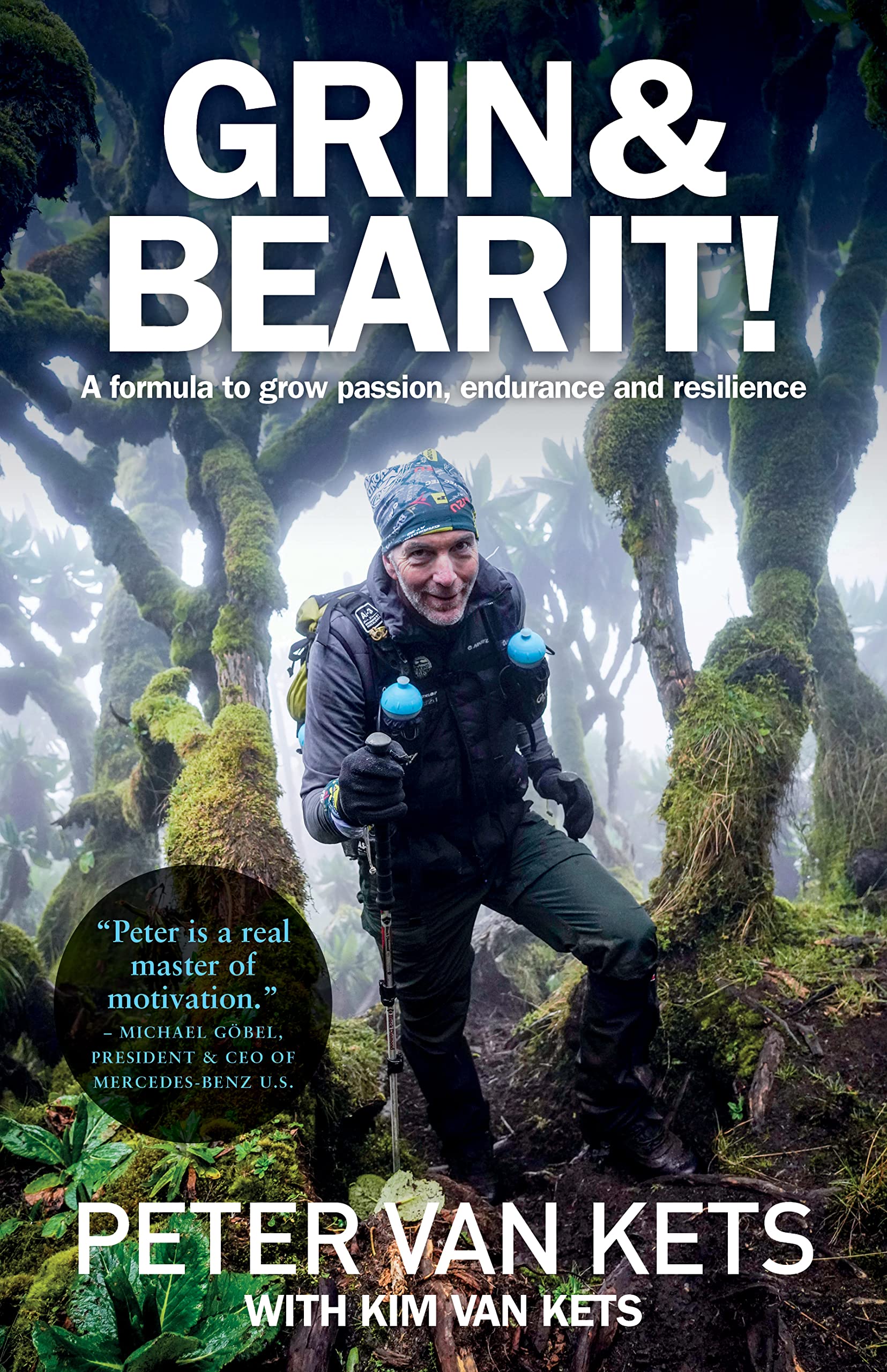 Grin & Bear It!: A formula to grow passion, endurance and resilience by Peter van Kets | Goodreads