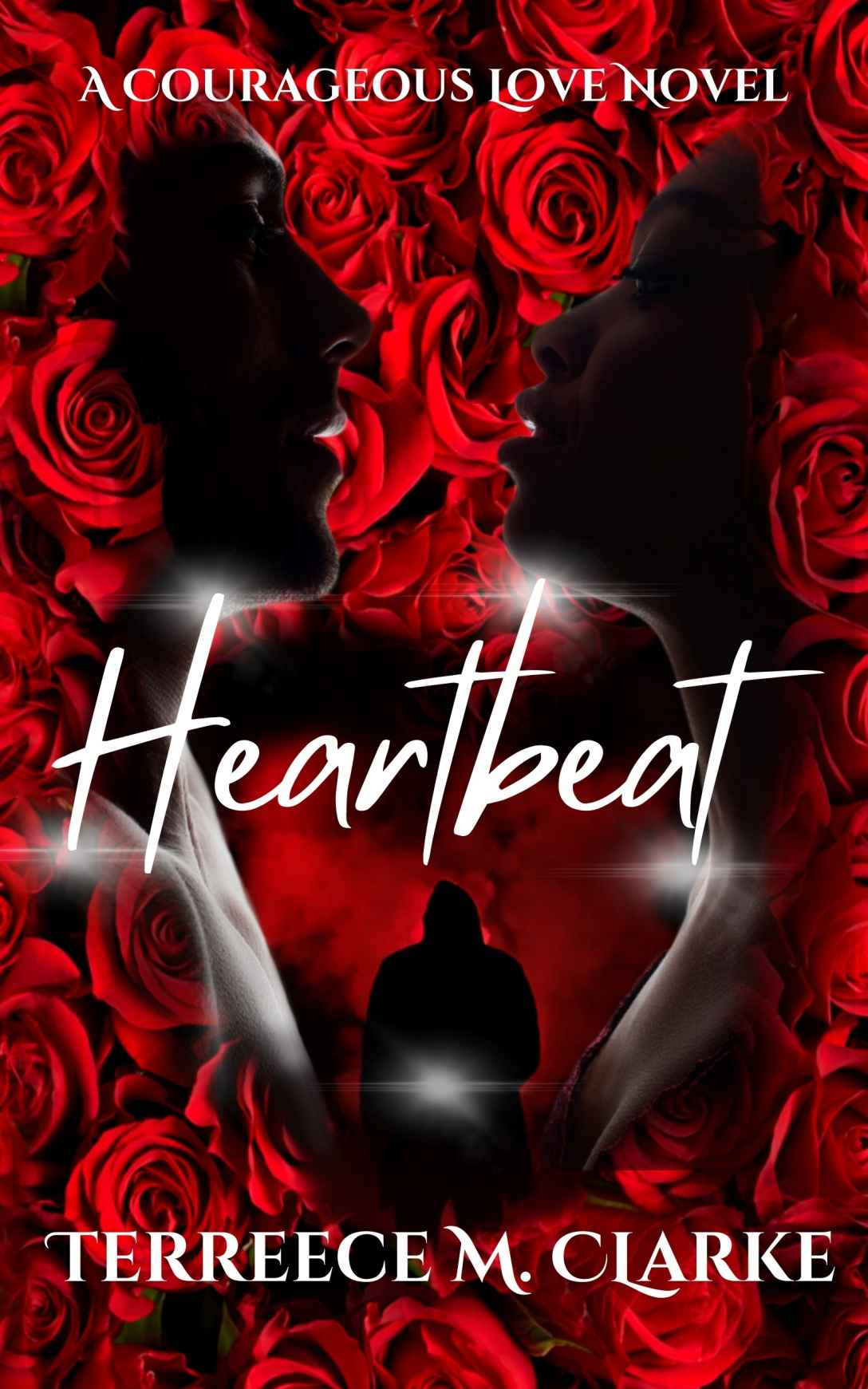 Heartbeat: A Courageous Love Novel by Terreece M. Clarke | Goodreads
