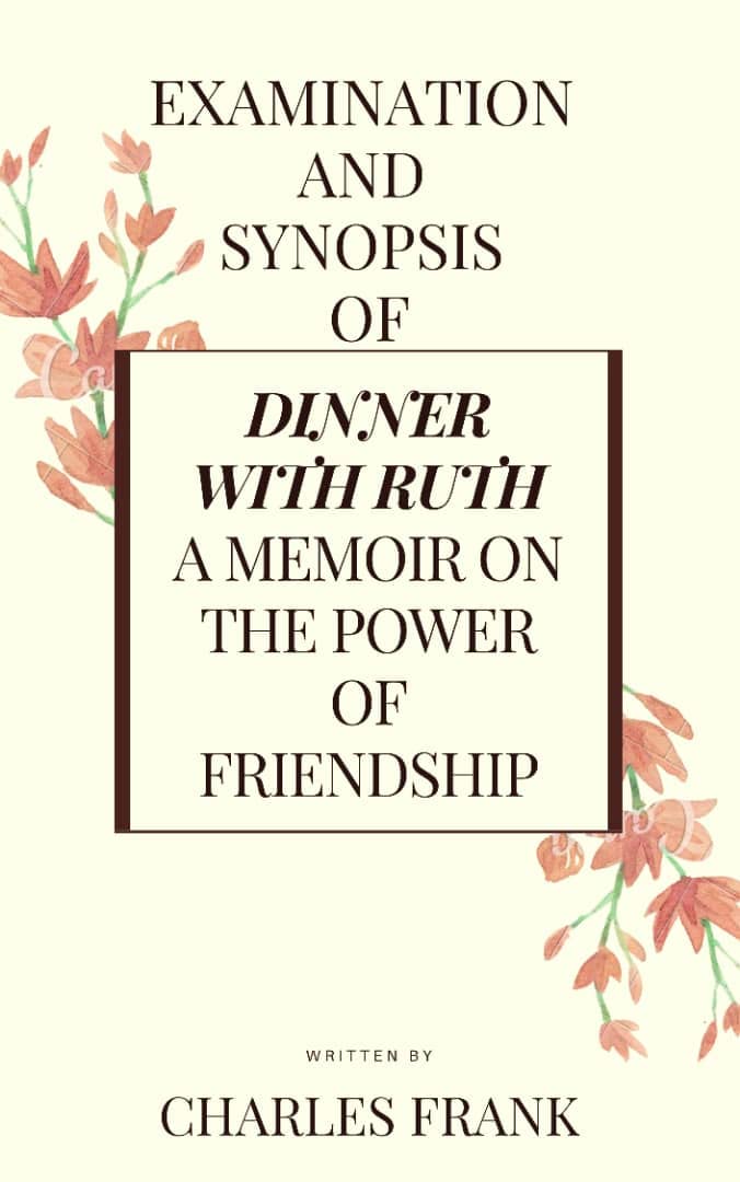 Examination and Synopsis of Dinners With Ruth A Memoir on the Power of ...