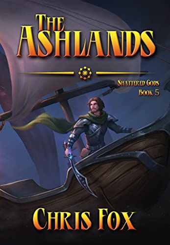The Ashlands (Shattered Gods #5) by Chris Fox | Goodreads