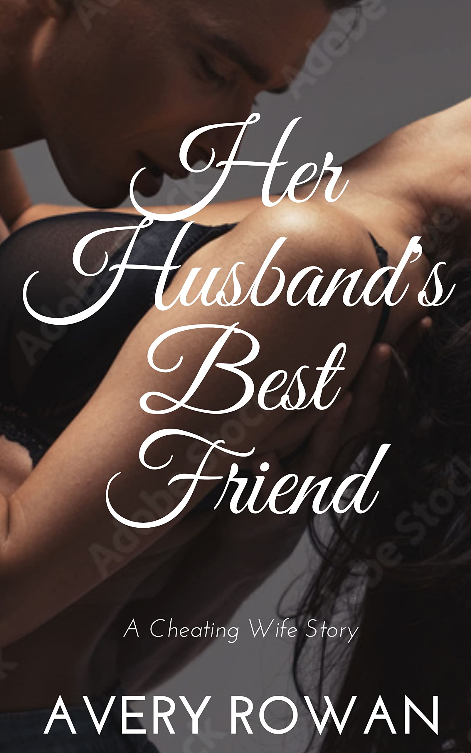 Her Husband's Best Friend: A Cheating Wife Story by Avery Rowan | Goodreads