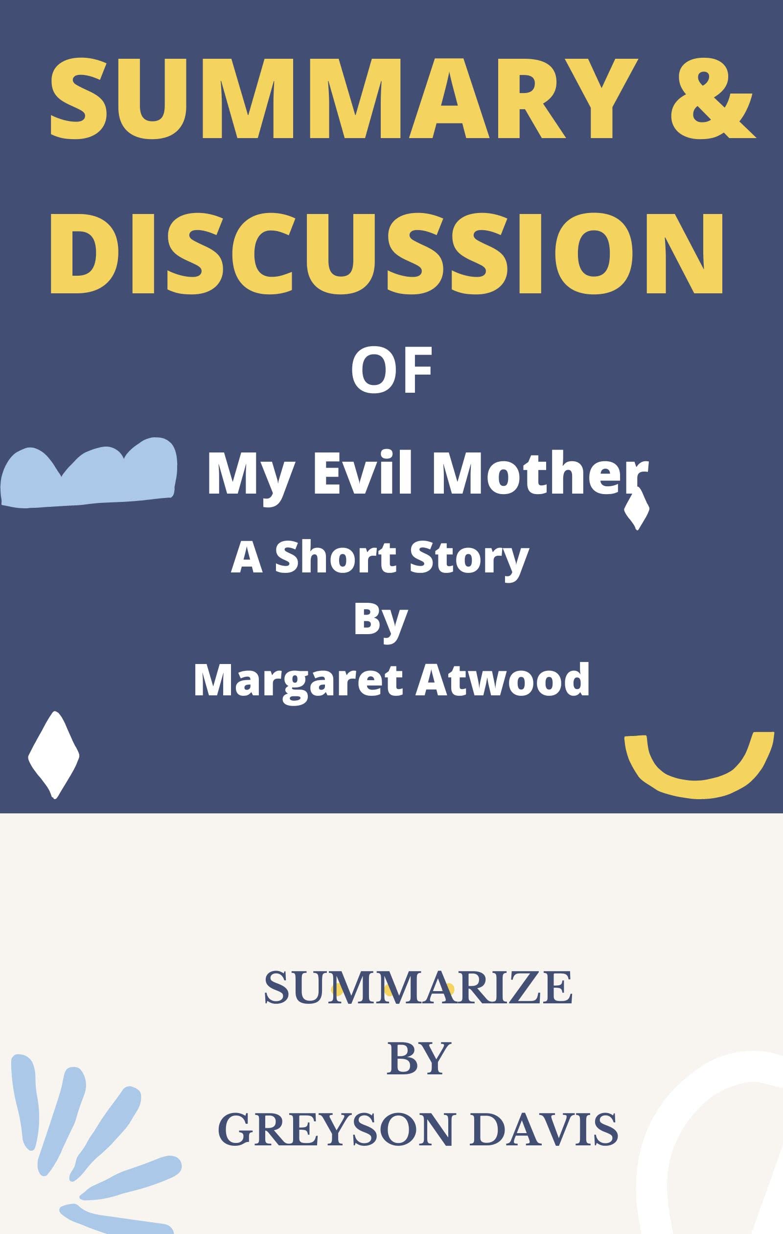 Summary of My Evil Mother: A Short Story By Margaret Atwood by Greyson ...