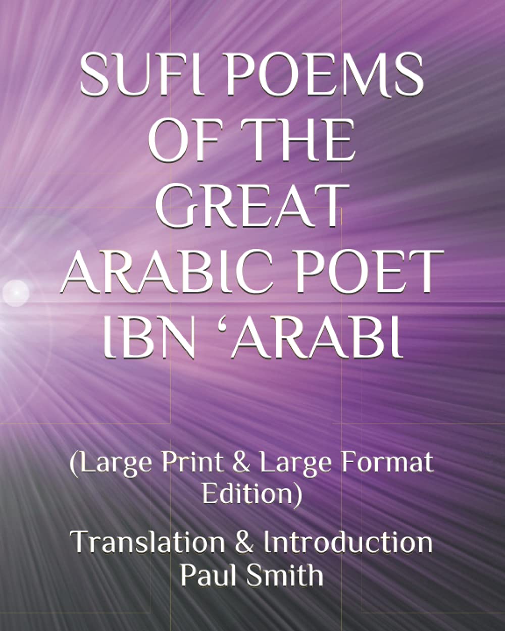 SUFI POEMS OF THE GREAT ARABIC POET IBN ‘ARABI: by Paul Smith | Goodreads