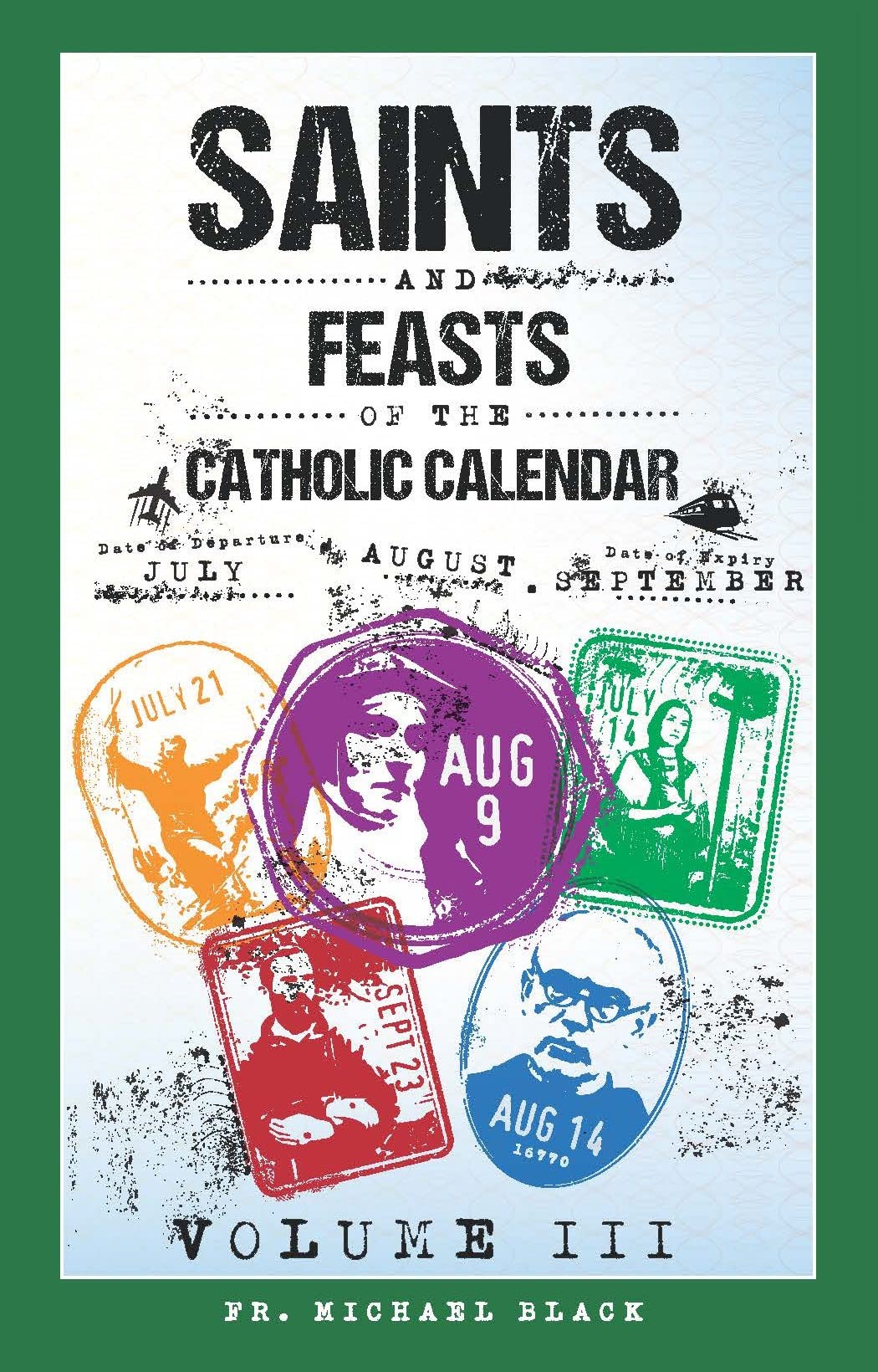 Saints and Feasts of the Catholic Calendar Volume III: July, August ...