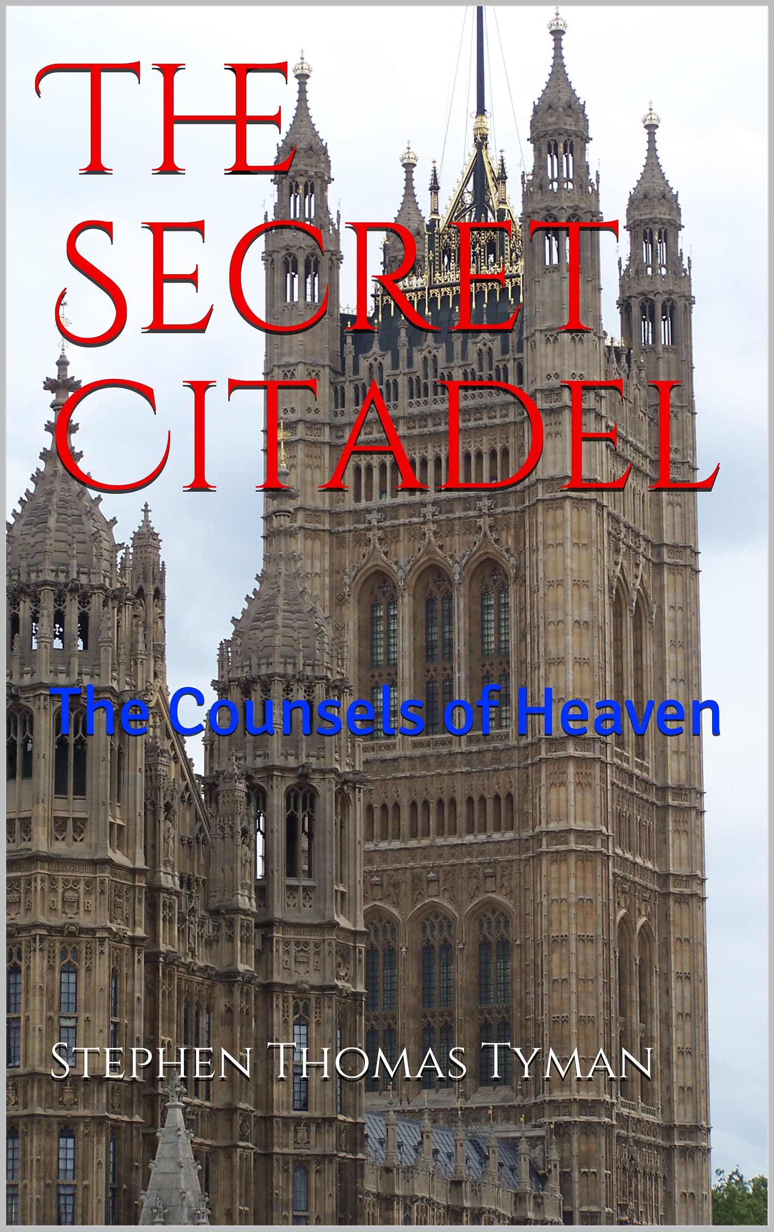 The Secret Citadel: The Counsels of Heaven by Stephen Thomas Tyman ...
