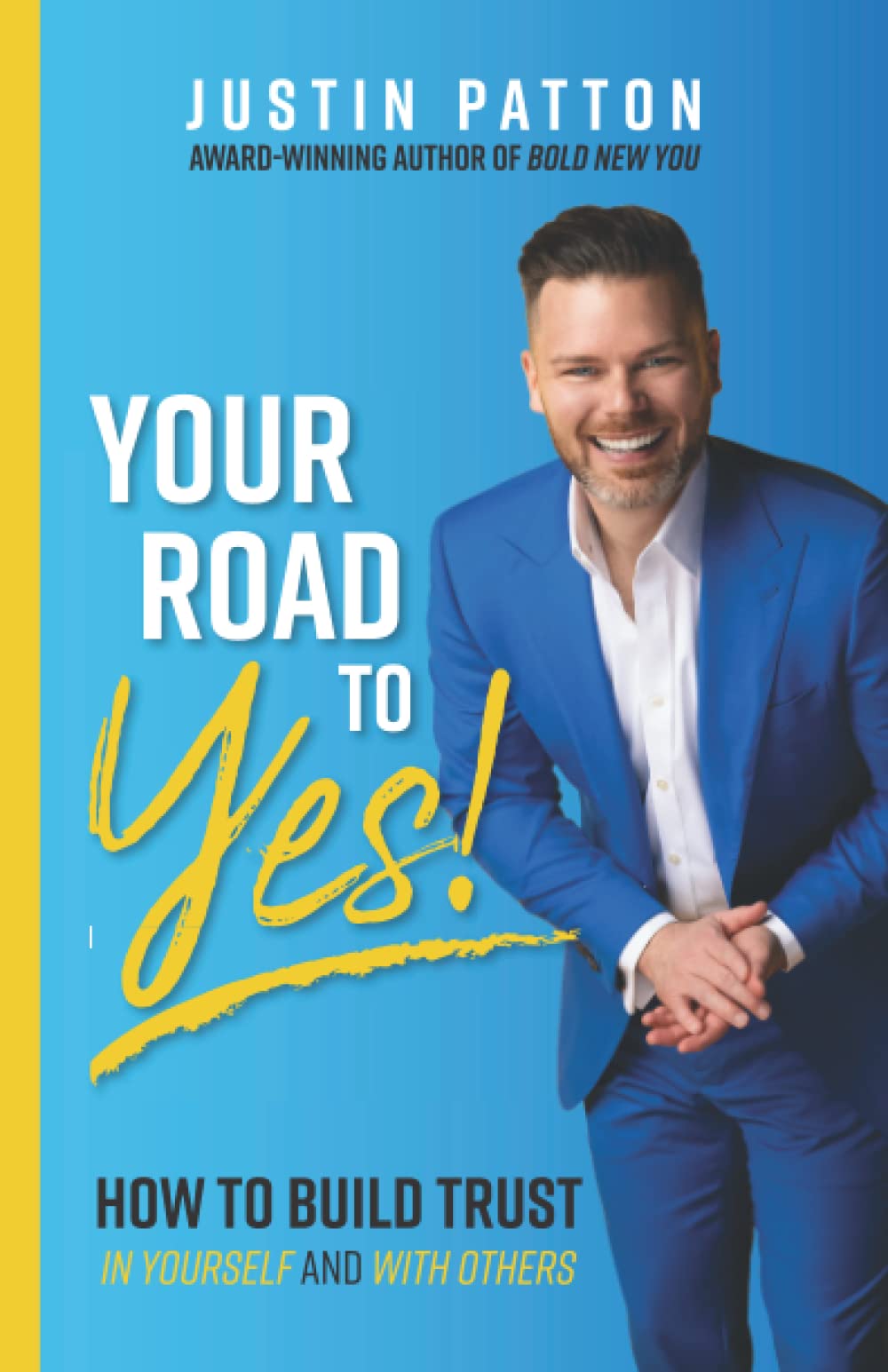 Your Road to Yes!: How to Build Trust In Yourself and With Others by ...
