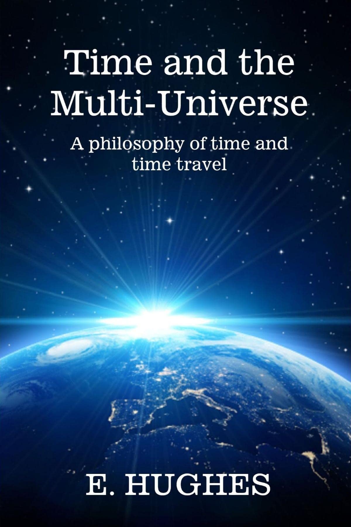 Time and the Multi-Universe: A philosophy of time and time travel by E ...
