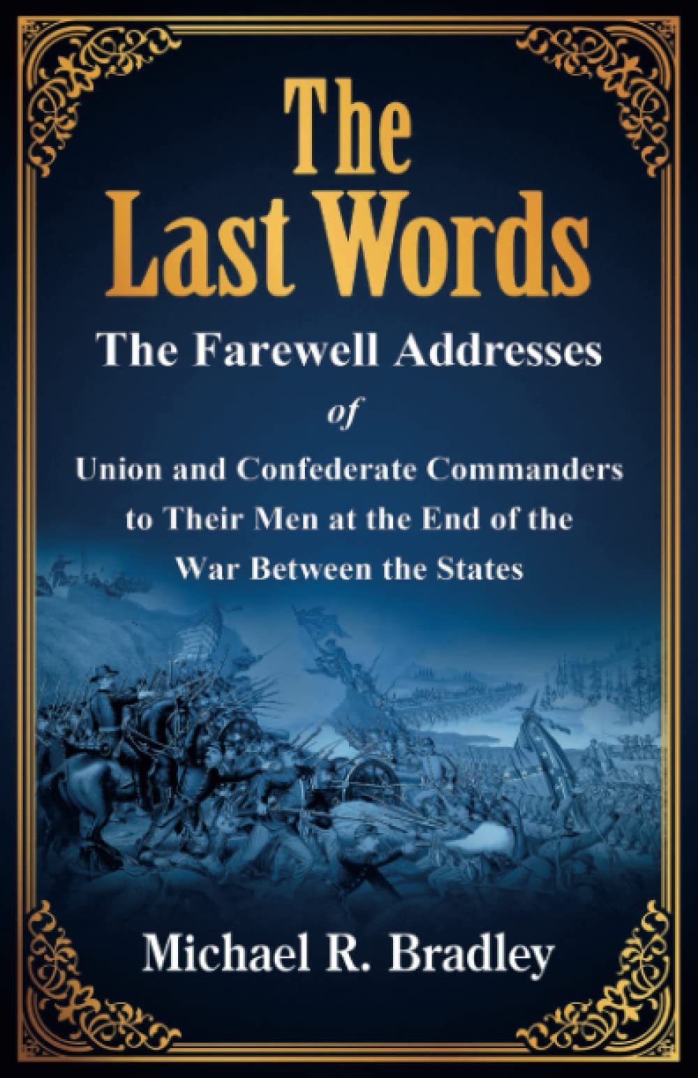 The Last Words: The Farewell Addresses of Union and Confederate ...
