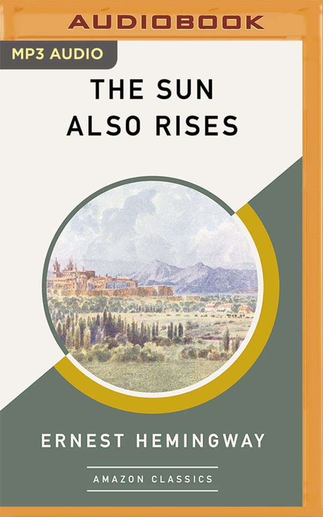 The Sun Also Rises (AmazonClassics Edition) by Ernest Hemingway | Goodreads