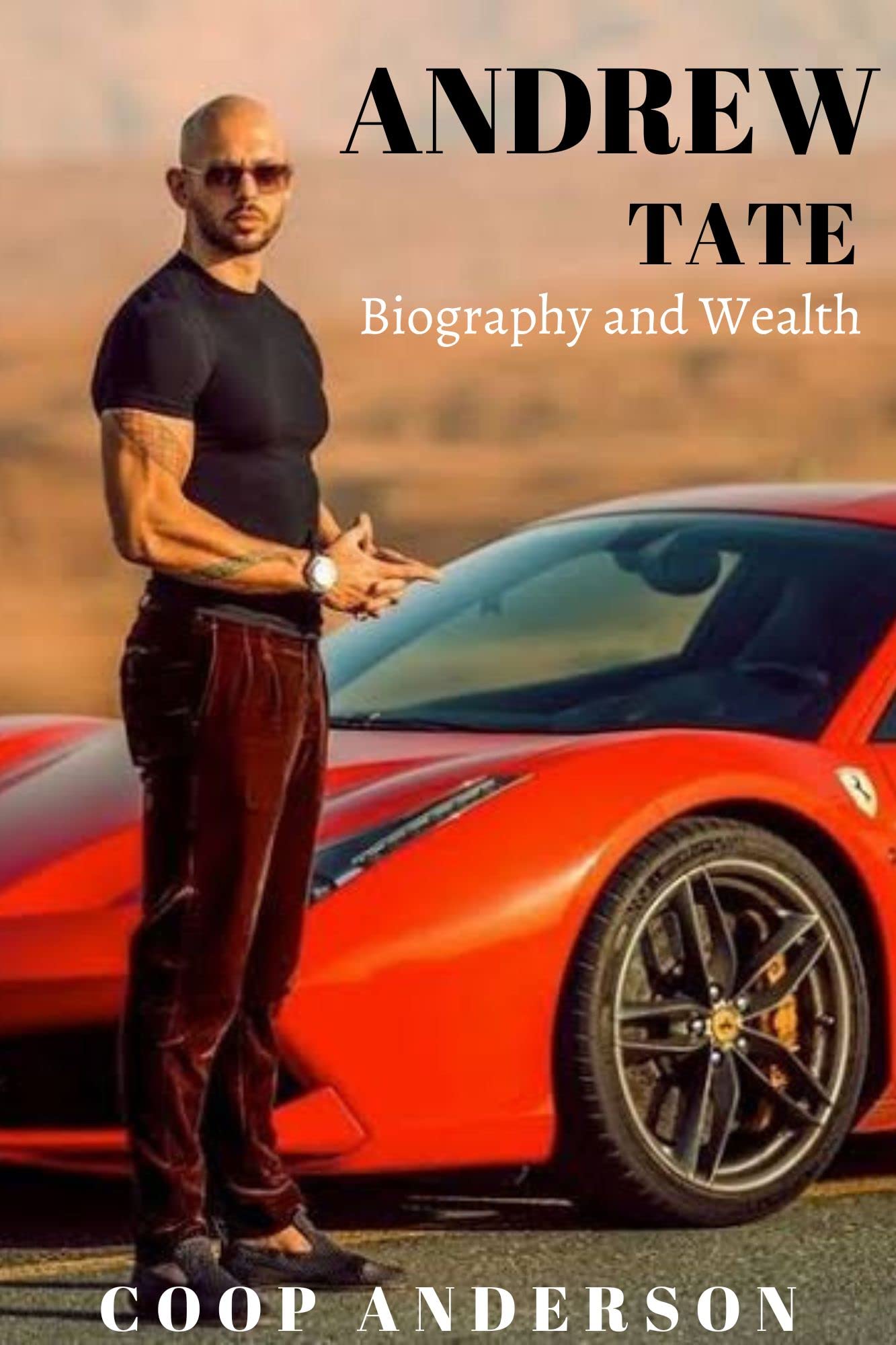 ANDREW TATE: BIOGRAPHY AND WEALTH OF THE TOP G by Coop Anderson | Goodreads