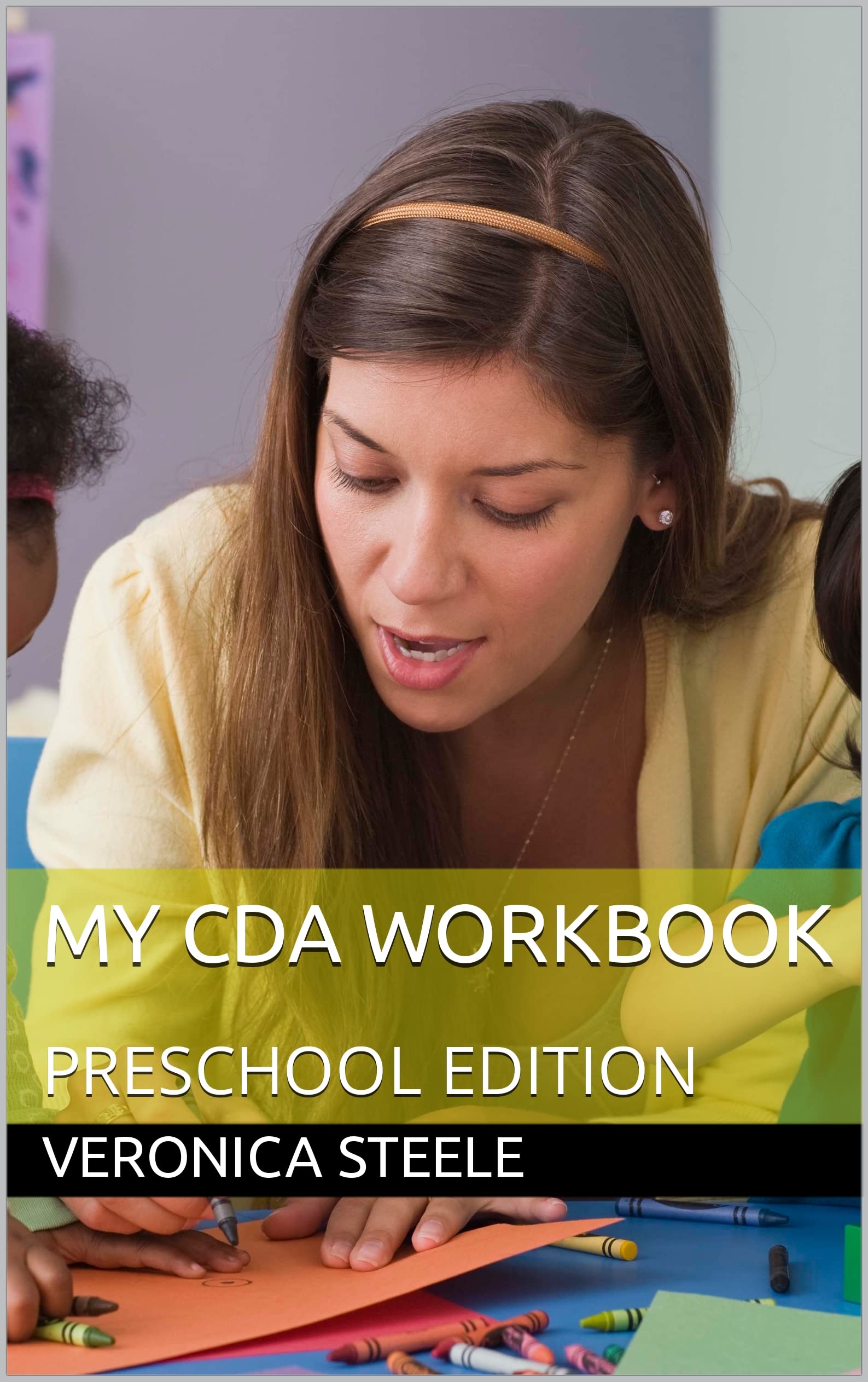 My CDA WORKBOOK: PRESCHOOL EDITION by Veronica Steele | Goodreads