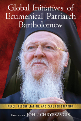 Global Initiatives of Ecumenical Patriarch Bartholomew: Peace ...