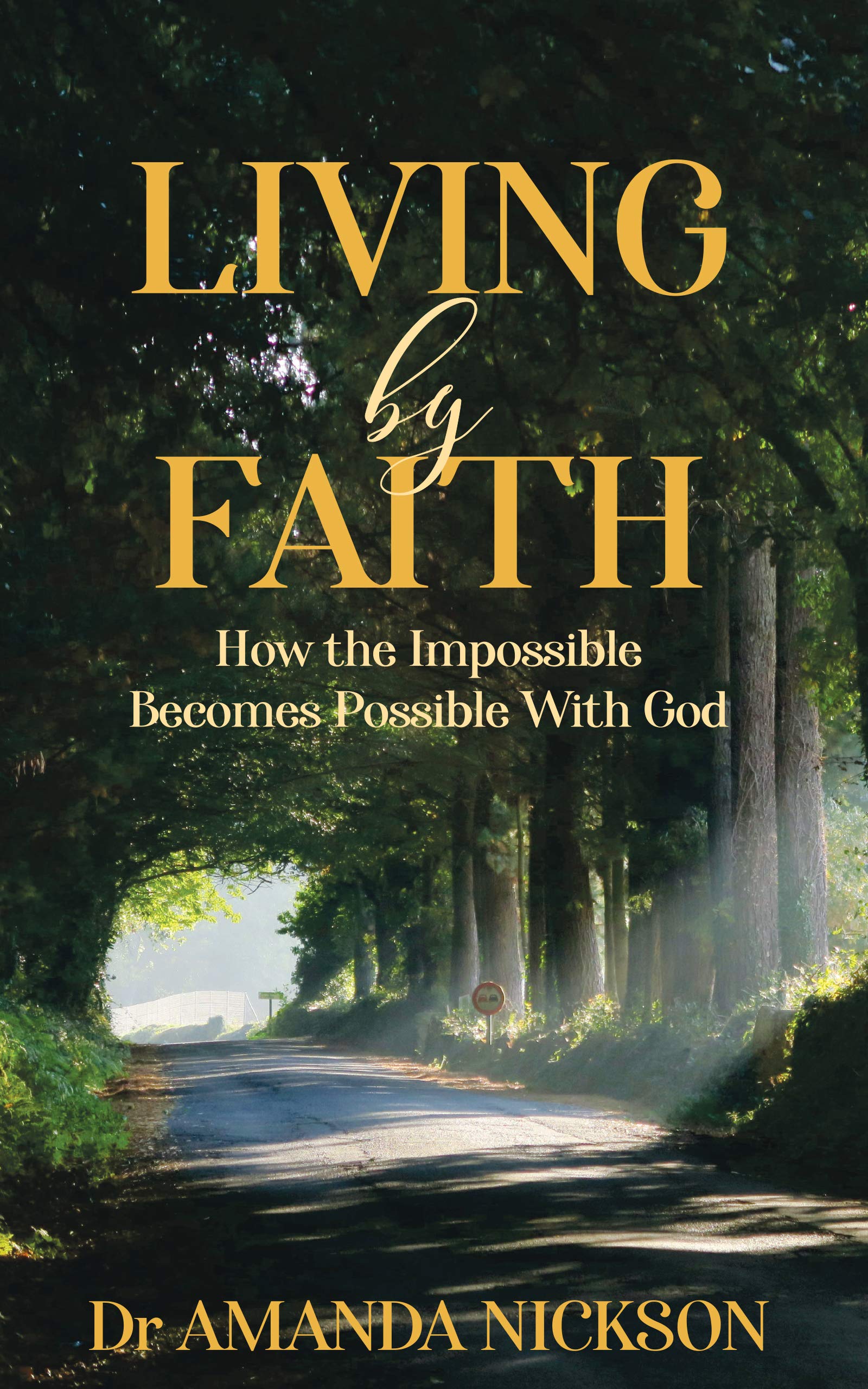 LIVING by FAITH: How the Impossible Becomes Possible with God by Dr ...