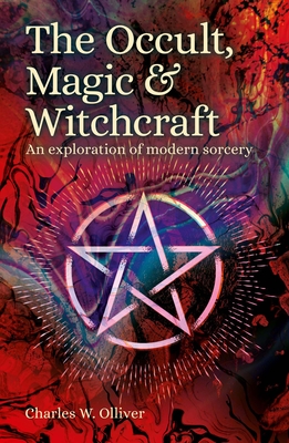 The Occult, Magic & Witchcraft: An Exploration of Modern Sorcery by ...