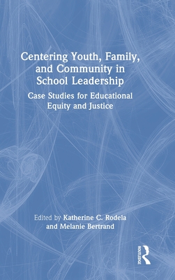 Centering Youth, Family, and Community in School Leadership by ...