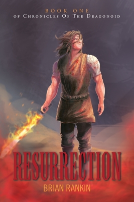 Chronicles of the Dragonoid: Resurrection by Brian Rankin | Goodreads