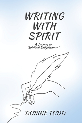 Writing with Spirit: A Journey to Spiritual Enlightenment by Dorine ...