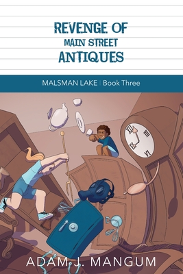 Revenge of Main Street Antiques (Malsman Lake) by Adam J Mangum | Goodreads