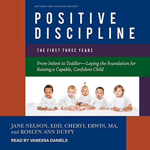 Positive Discipline: The First Three Years, Revised and Updated Edition ...