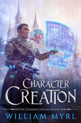 Character Creation: A LitRPG Adventure by William Myrl | Goodreads